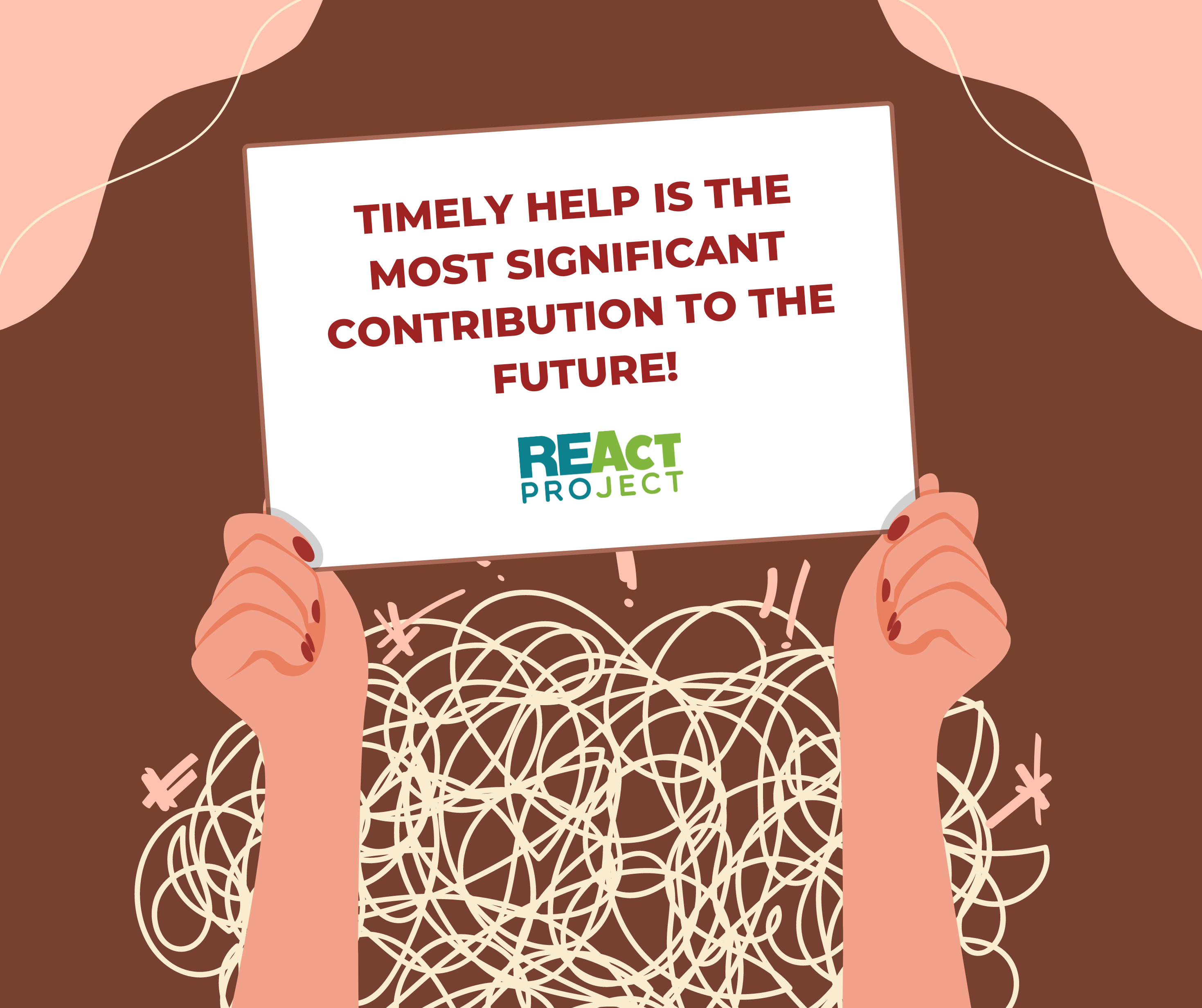 Timely help is the most significant contribution to the future - REAct